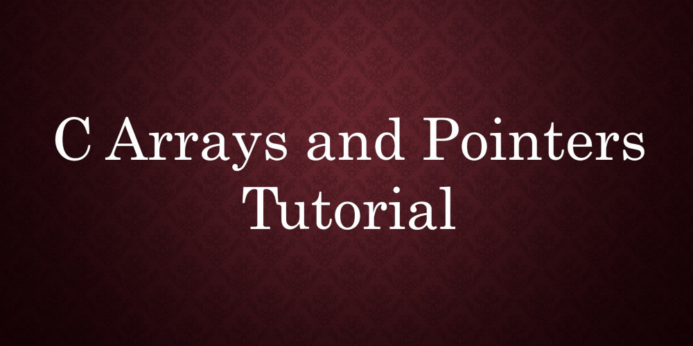 Last Minute C Programming Arrays and Pointers Tutorial | ExamTray Last Minute C Programming Arrays and Pointers Tutorial | ExamTray